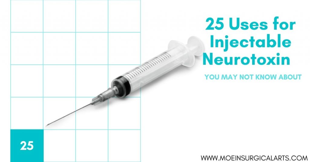 25 Amazing Uses for Injectable Neurotoxin Injections – Los Angeles, CA